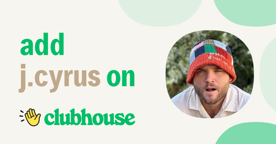 j.cyrus - Clubhouse