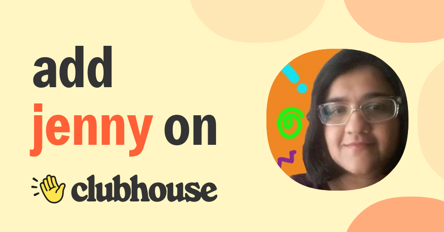 Jenny Bhatt - Clubhouse