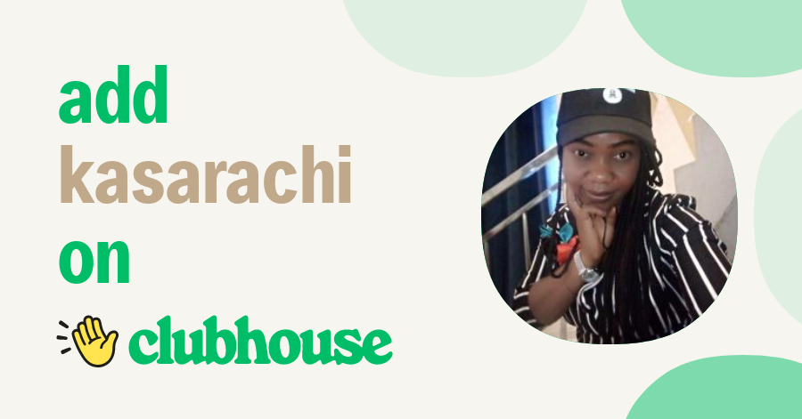 Kasarachi Jennifer - Clubhouse