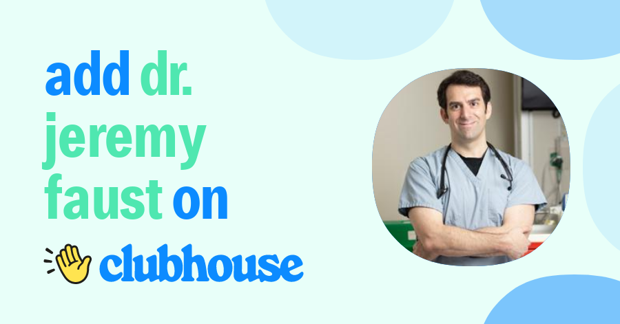 Dr. Jeremy Faust - Clubhouse