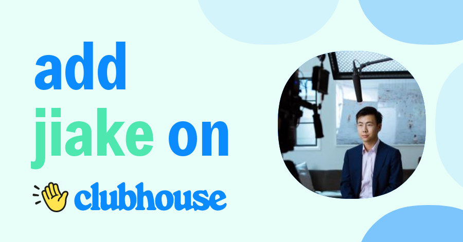 Jiake Liu - Clubhouse