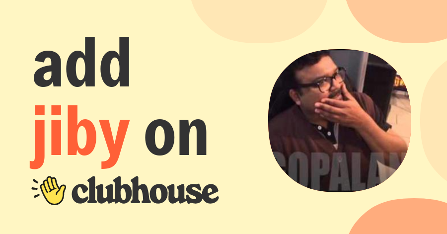 Jiby Gopalan - Clubhouse