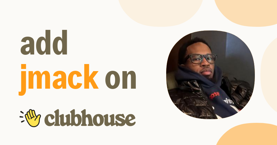 Jmack !! - Clubhouse