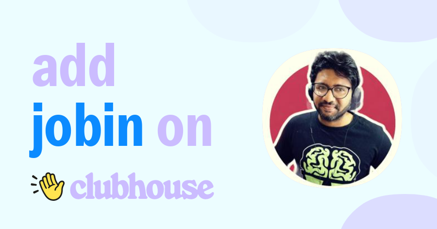 Jobin Mathew - Clubhouse