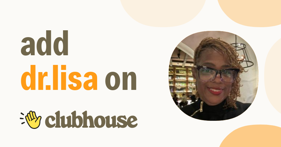 Dr.Lisa M. Jones - Clubhouse