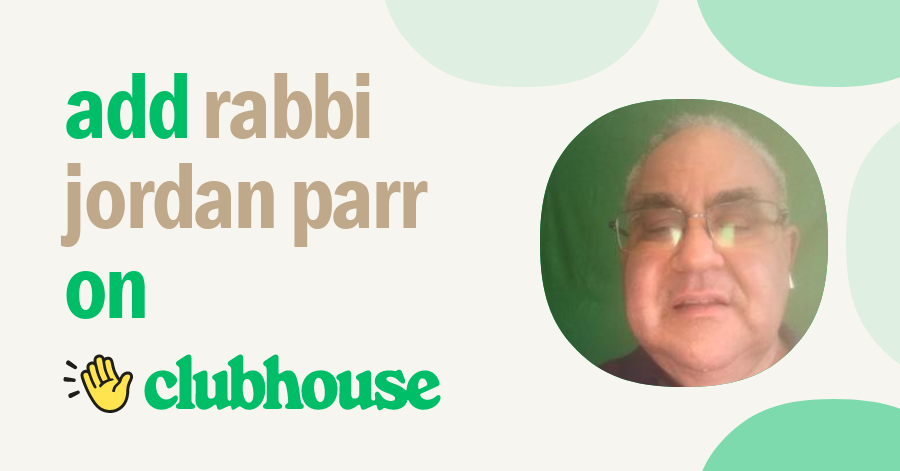 Rabbi Jordan Parr - Clubhouse