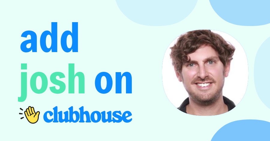 Josh Constine - Clubhouse