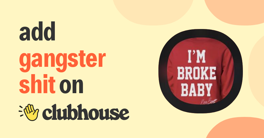 Gangster shit - Clubhouse