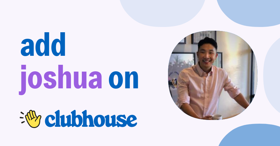 Joshua Goh - Clubhouse