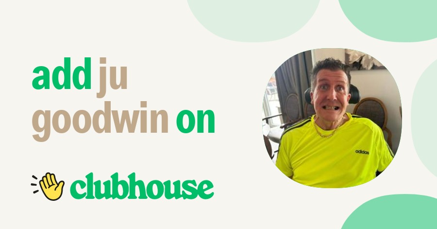 Ju Goodwin - Clubhouse