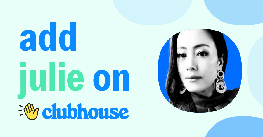 Julie Kim - Clubhouse