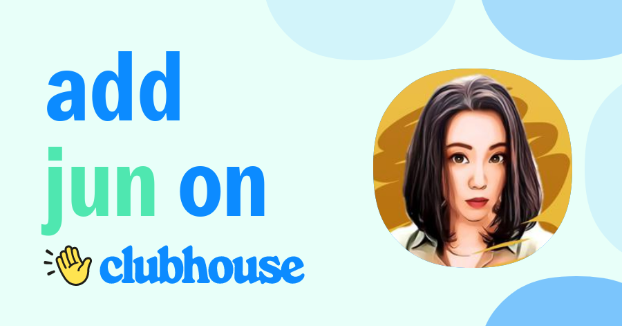 Jun jun - Clubhouse