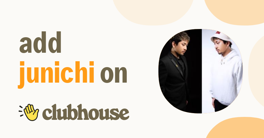 JUNICHI 0412 - Clubhouse
