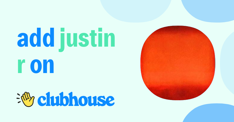 Justin R - Clubhouse
