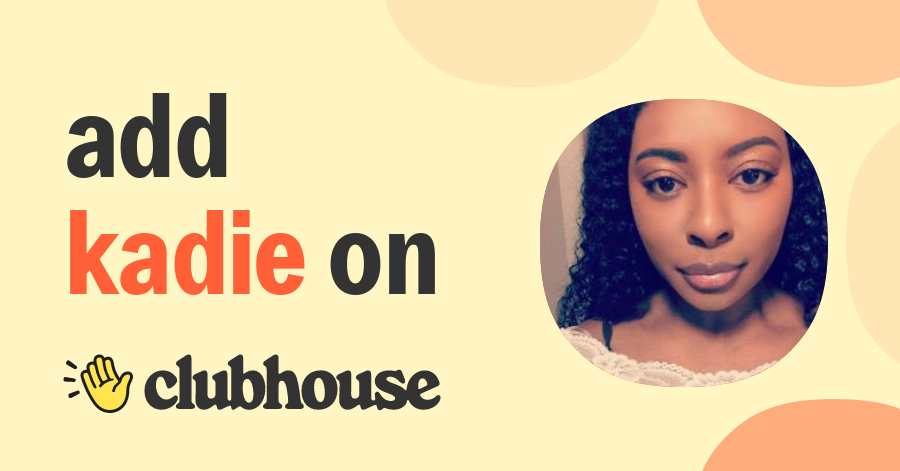Kadie Okwudili - Clubhouse