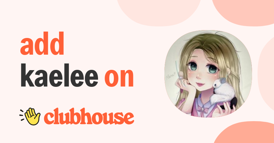 Kaelee Dramas - Clubhouse