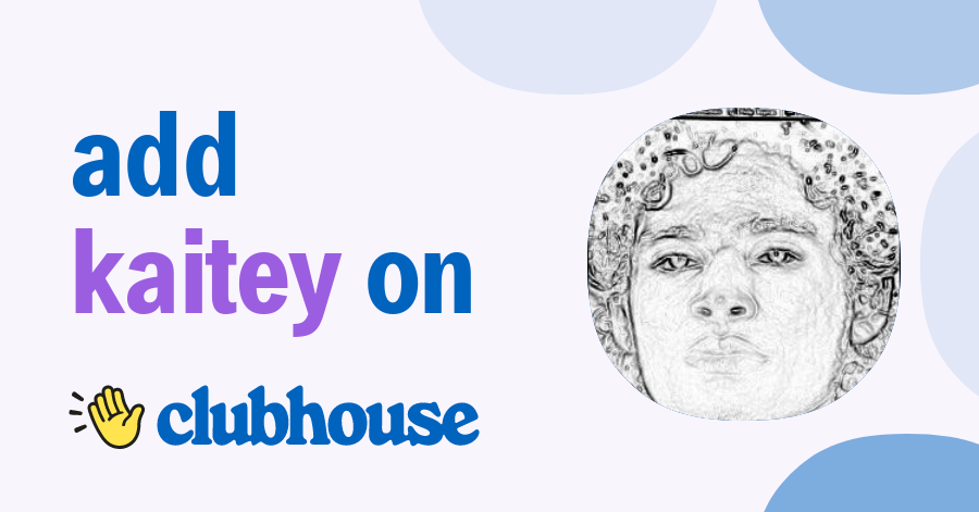 kaitey ibrahim - Clubhouse