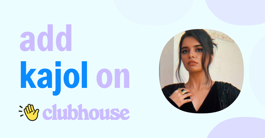 Kajol Tyagi - Clubhouse