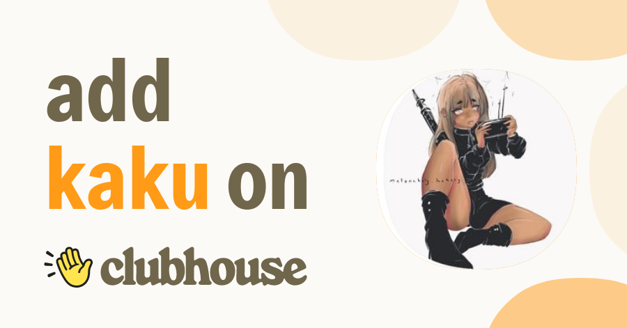 KAKU ‿ - Clubhouse