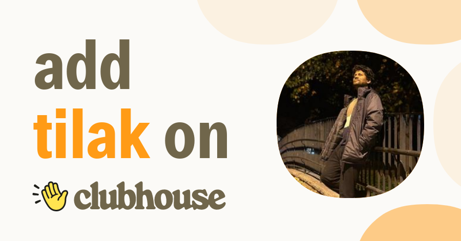 Tilak Marupilla - Clubhouse