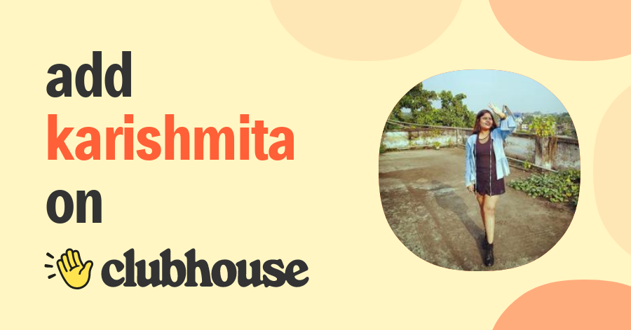 Karishmita Borah - Clubhouse