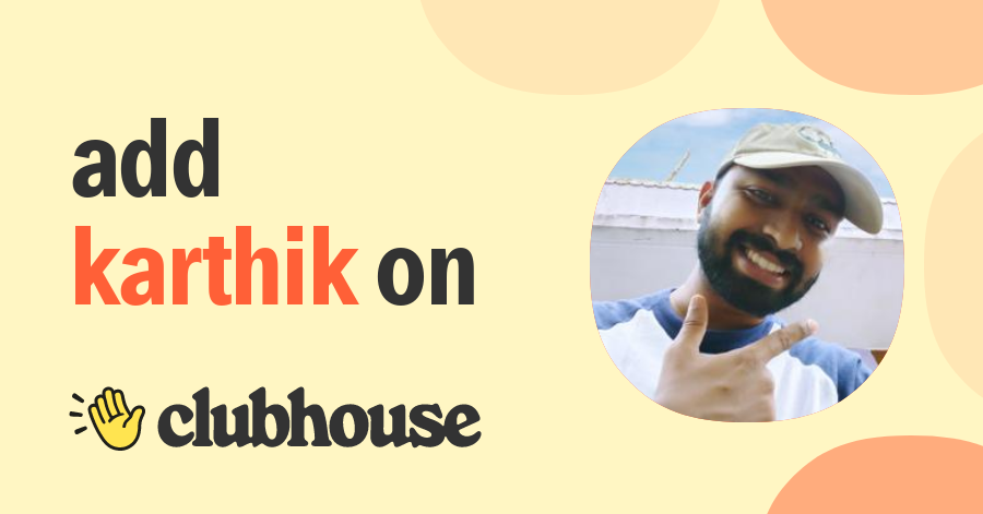 Karthik Sethuraman - Clubhouse