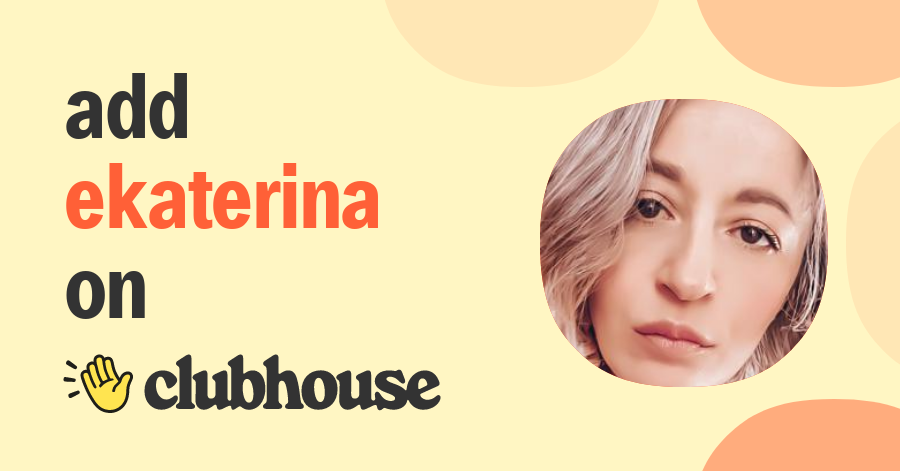 Ekaterina Belova - Clubhouse