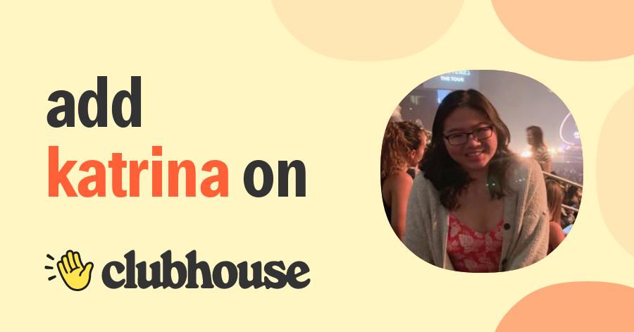 Katrina Chan - Clubhouse