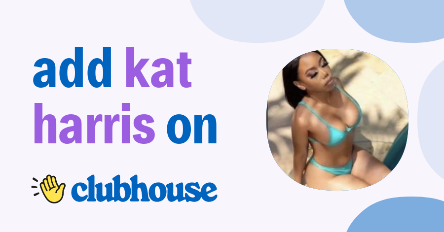 Kat Harris - Clubhouse