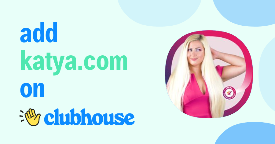 Katya.com - Clubhouse