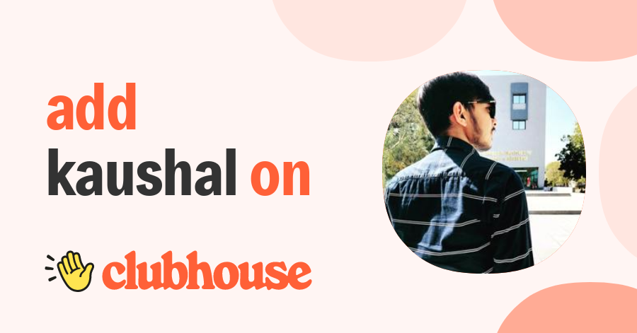 Kaushal Patel - Clubhouse
