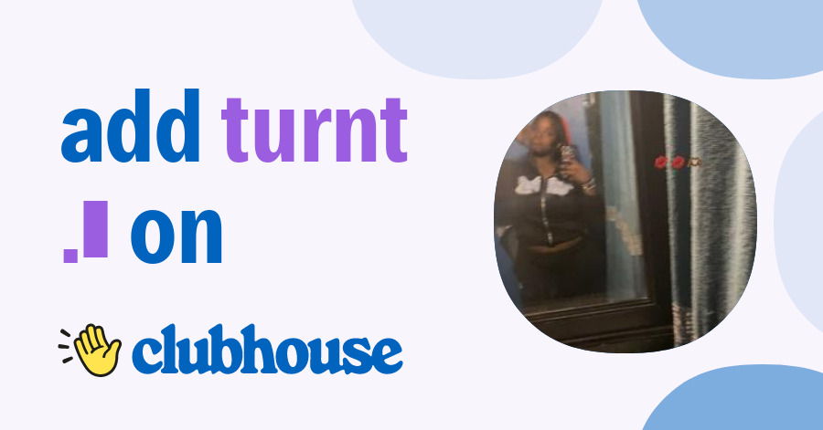 Turnt .🫡 - Clubhouse