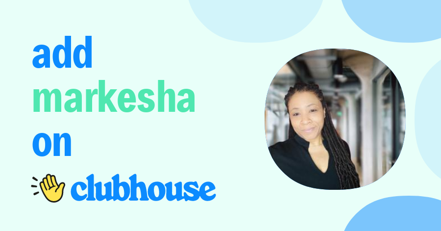 MarKesha Smith - Clubhouse