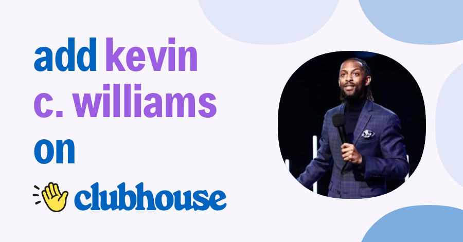 Kevin C. Williams - Clubhouse