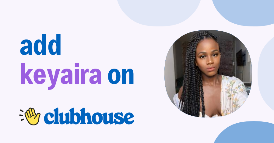 Keyaira Kelly - Clubhouse