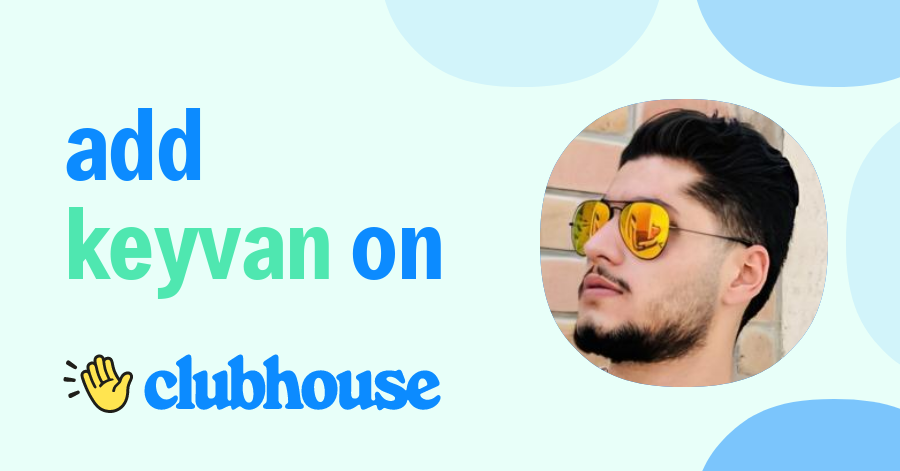 Keyvan Karimi - Clubhouse