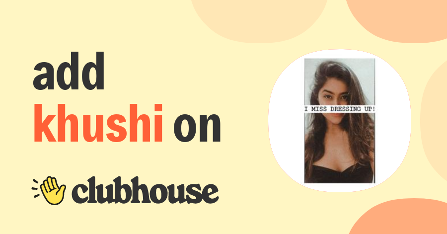 Khushi Aggarwal - Clubhouse