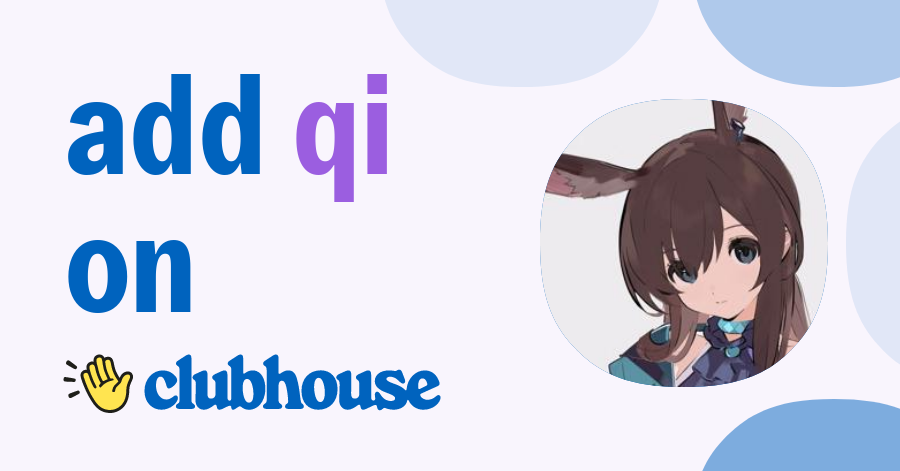 Qi Lu - Clubhouse