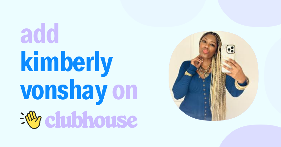 Kimberly Vonshay - Clubhouse