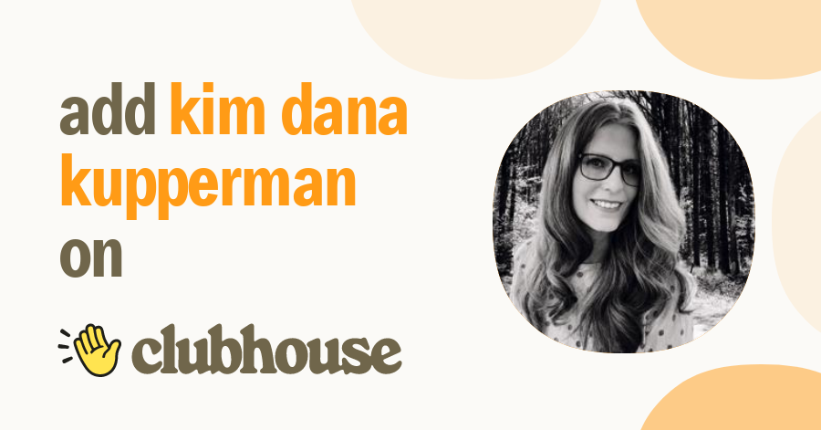 Kim Dana Kupperman - Clubhouse