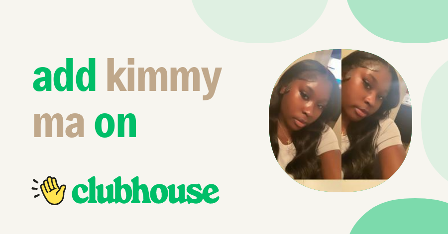 Kimmy Ma - Clubhouse