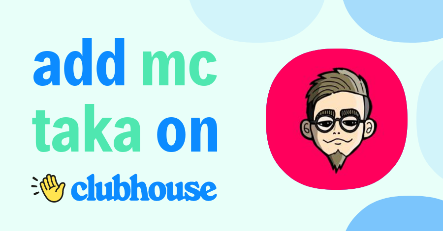 MC TAKA - Clubhouse