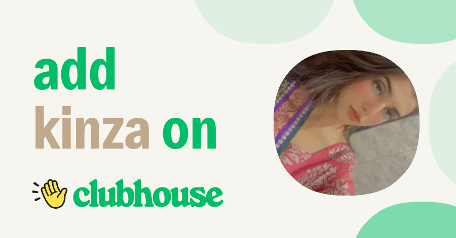 Kinza Syed - Clubhouse