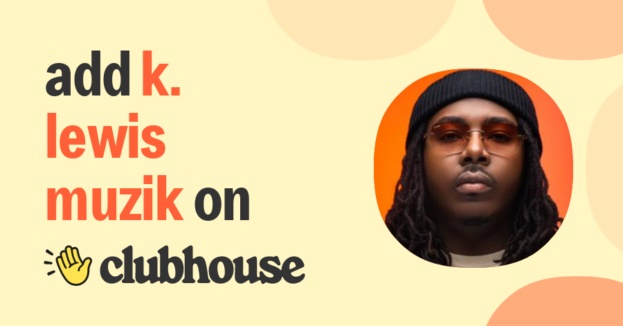 K. Lewis Muzik - Clubhouse