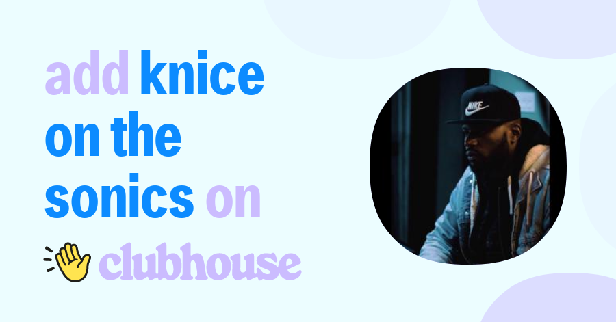 Knice On The Sonics - Clubhouse