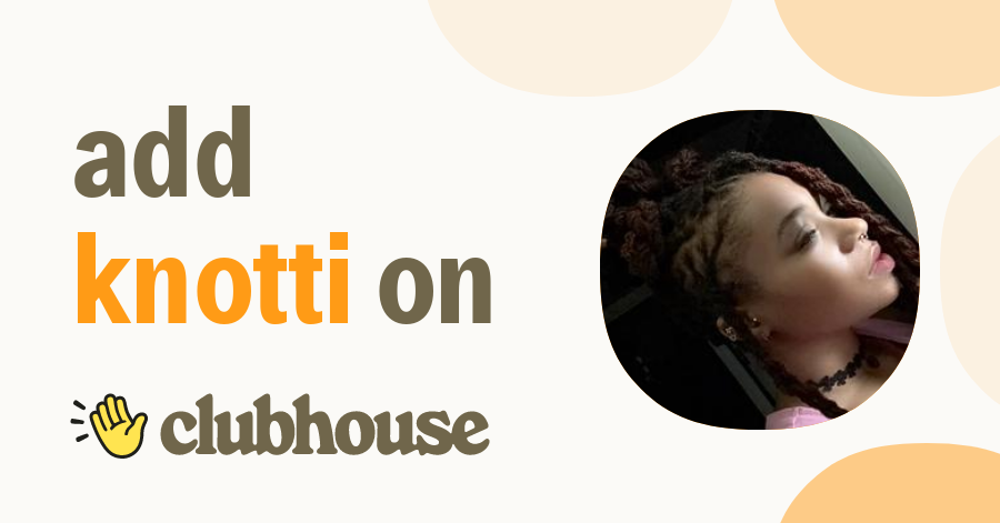 Knotti ᥫ᭡ell - Clubhouse