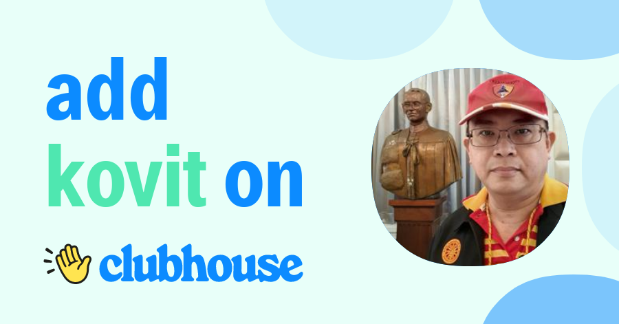 Kovit Savangvareesakul - Clubhouse