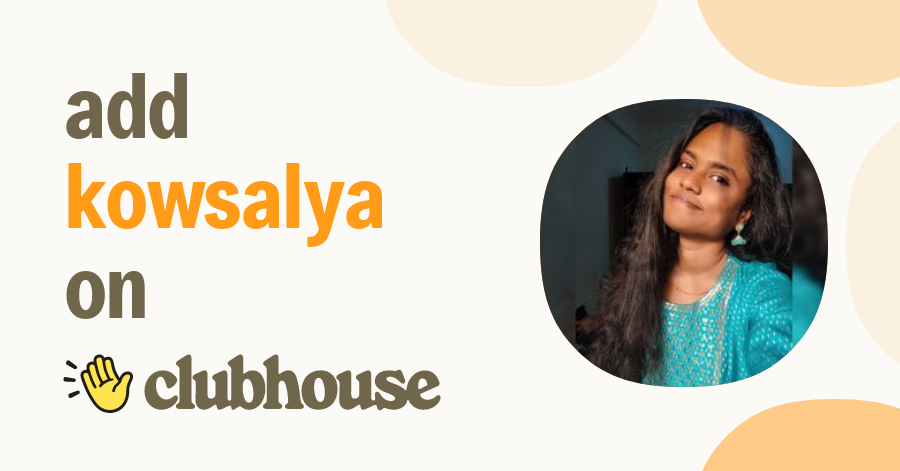 Kowsalya Gnanasekaran - Clubhouse