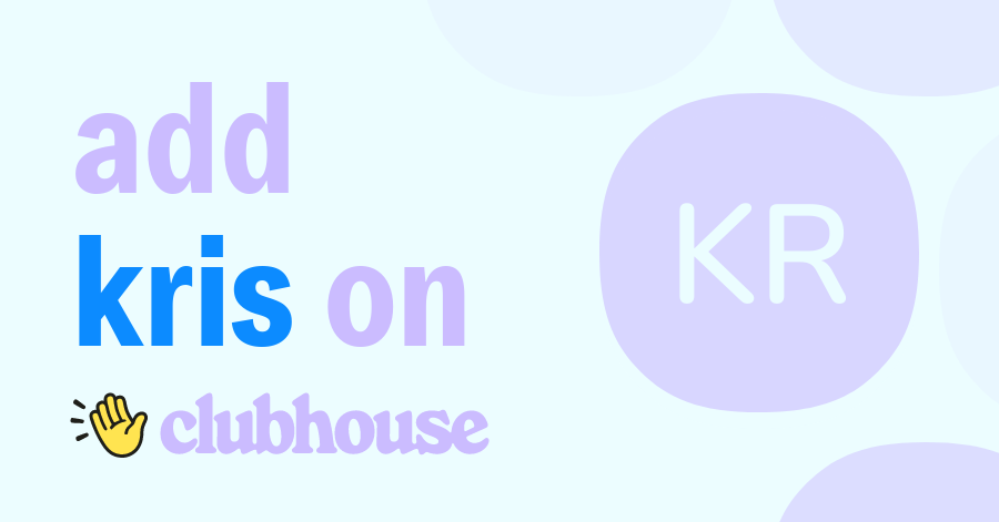 Kris R - Clubhouse