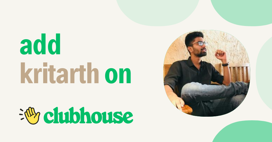 Kritarth Mittal - Clubhouse